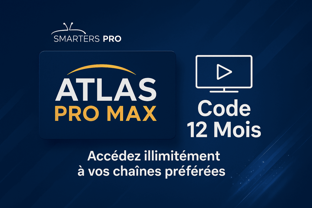 IPTV Atlas PRO Max – Code 12 Mois pour Smarters Pro 2026 - Mega OTT shop